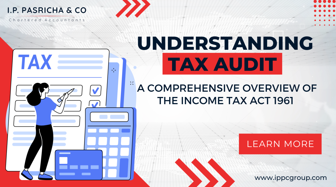 Understanding Tax Audit - An Overview of the Income Tax Act 1961